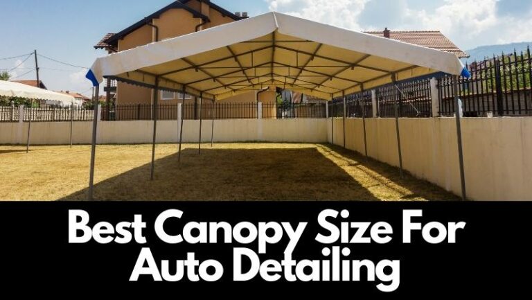 The Ideal Size of Car Detailing Canopies - [Ultimate Guide]